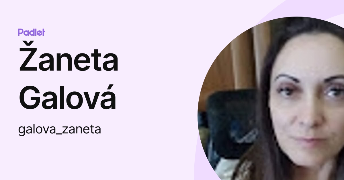 Žaneta Galová (galova_zaneta) profile | Padlet