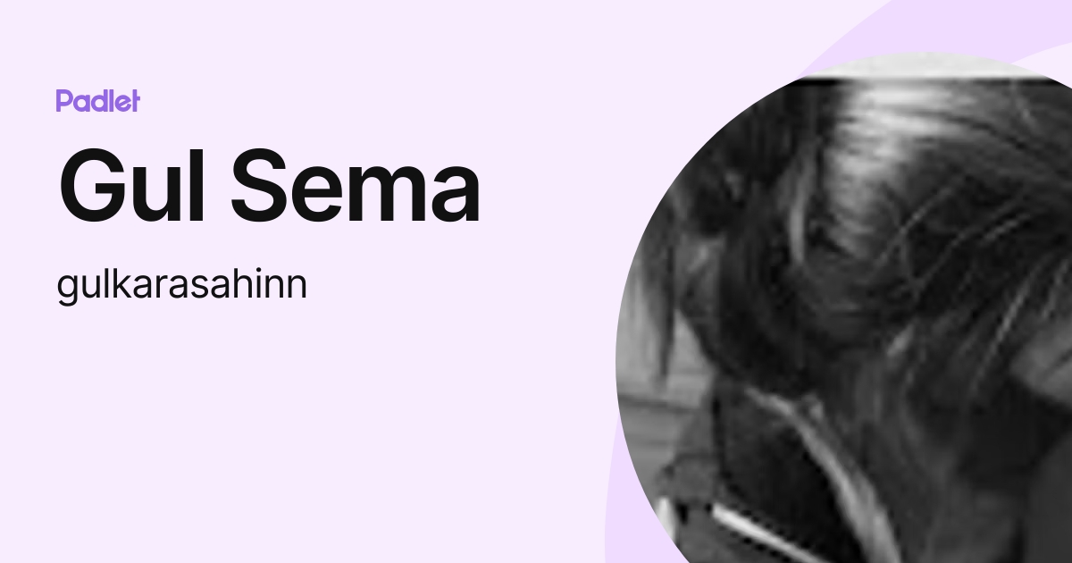 Gul Sema (gulkarasahinn) profile | Padlet