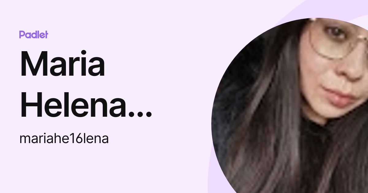 Maria Helena Torres (mariahe16lena) profile | Padlet