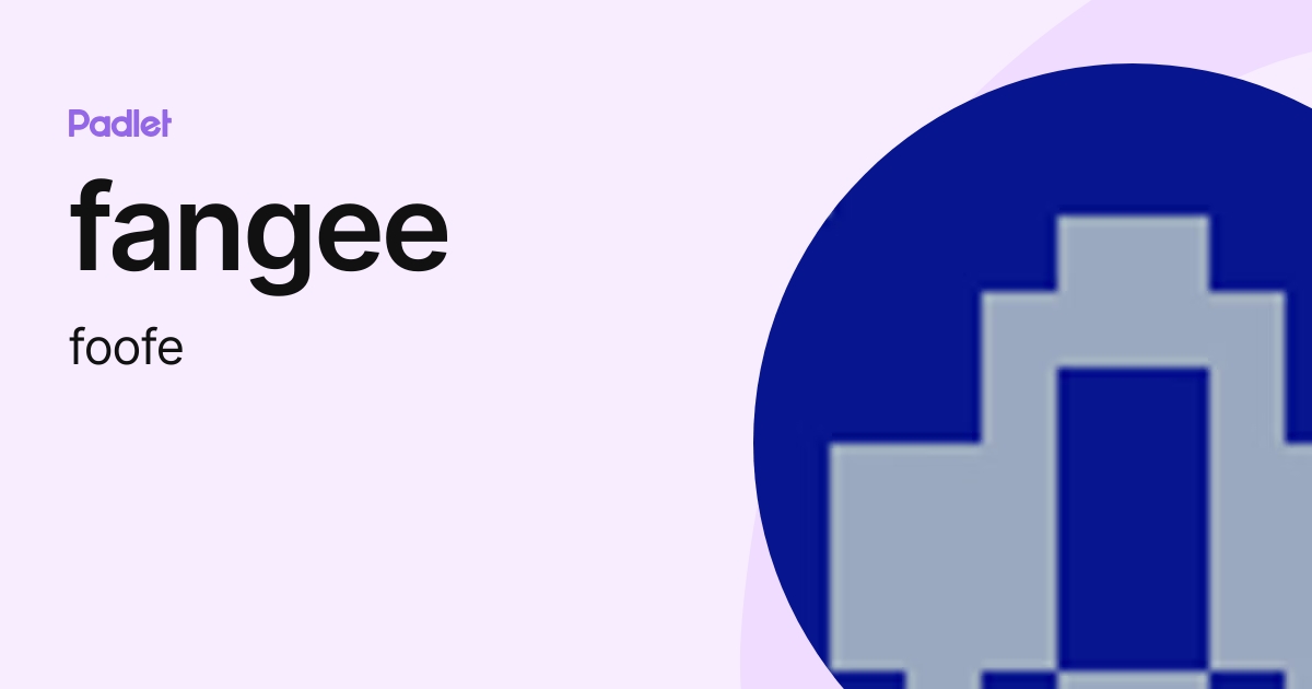 fangee (foofe) profile | Padlet