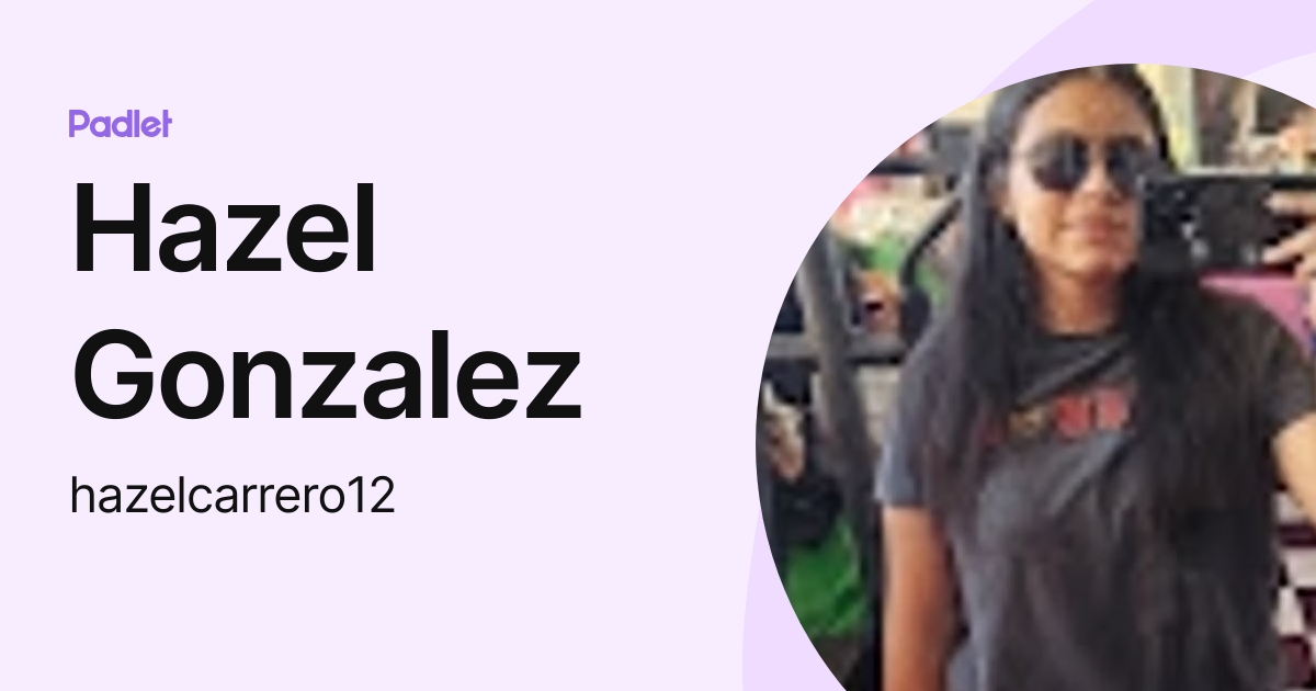 Hazel Gonzalez (hazelcarrero12) profile | Padlet