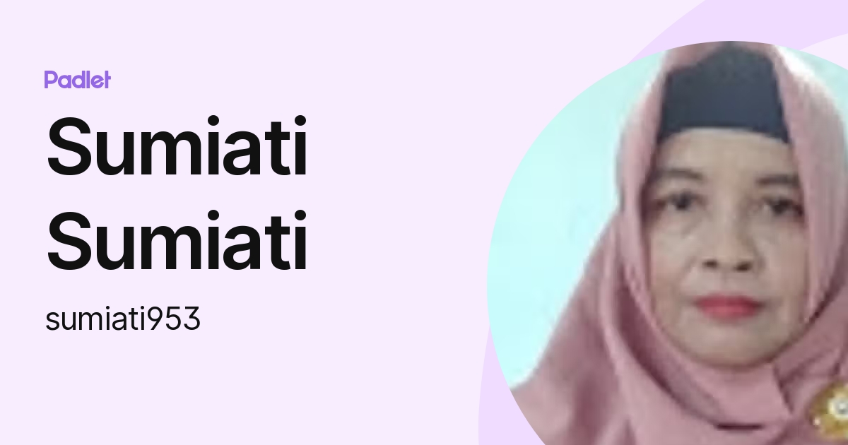 Sumiati Sumiati (sumiati953) profile | Padlet