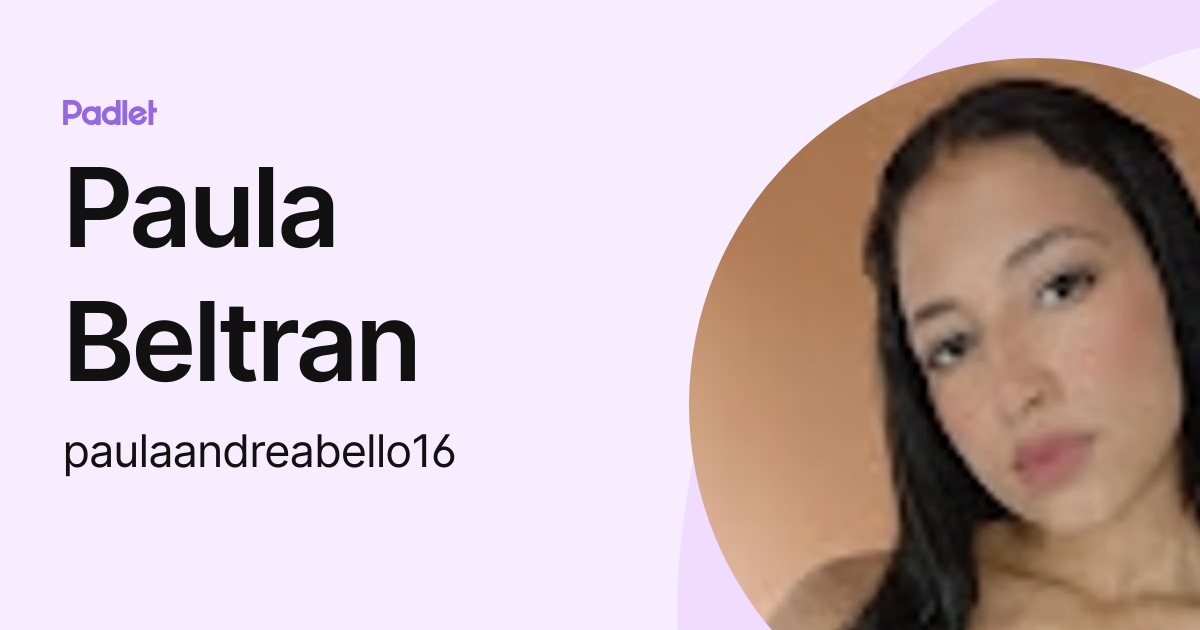 Paula Beltran (paulaandreabello16) profile | Padlet