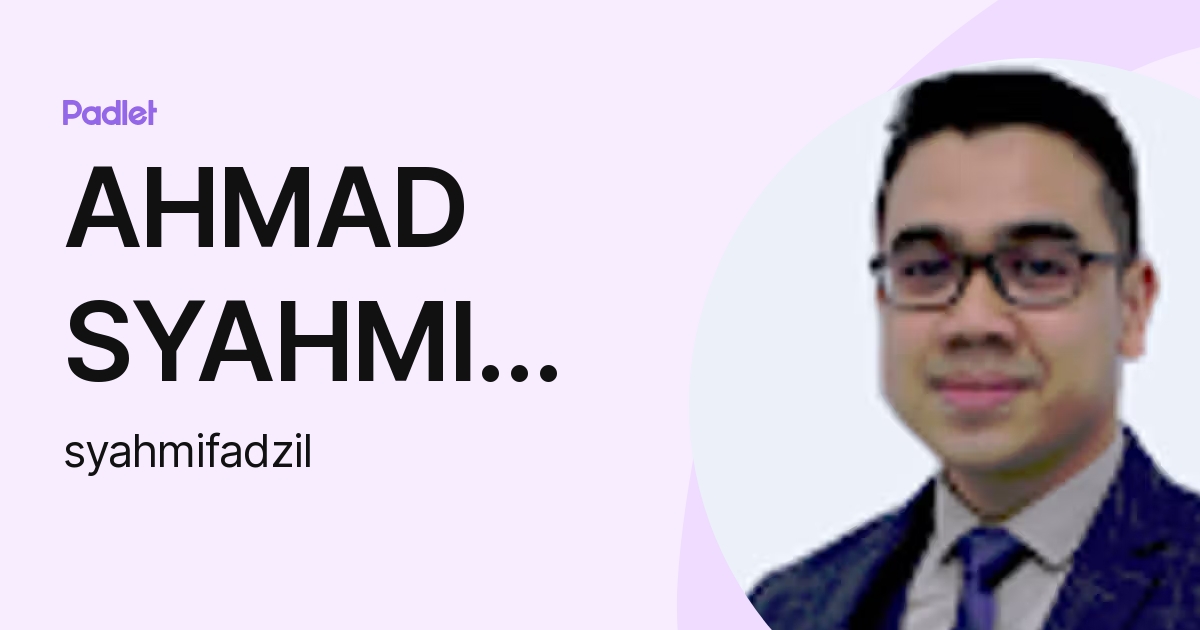 AHMAD SYAHMI AHMAD FADZIL (syahmifadzil) profile | Padlet