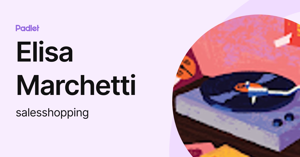 Elisa Marchetti (salesshopping) profile | Padlet