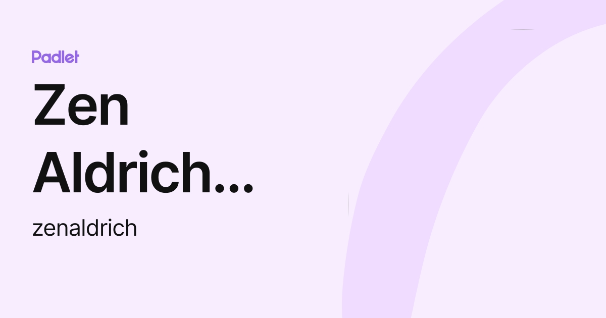 Zen Aldrich Lee (zenaldrich) profile | Padlet