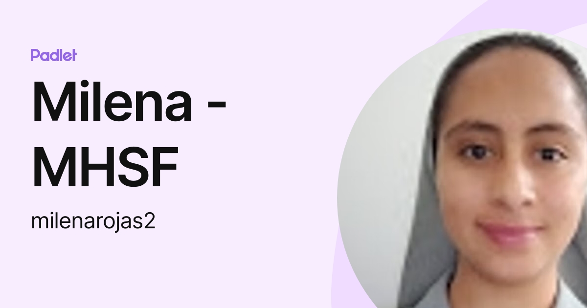 Milena -MHSF (milenarojas2) profile | Padlet