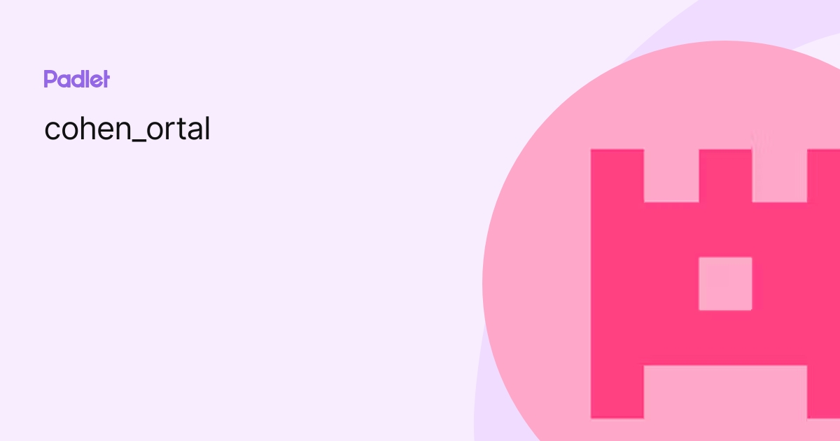 cohen_ortal profile | Padlet