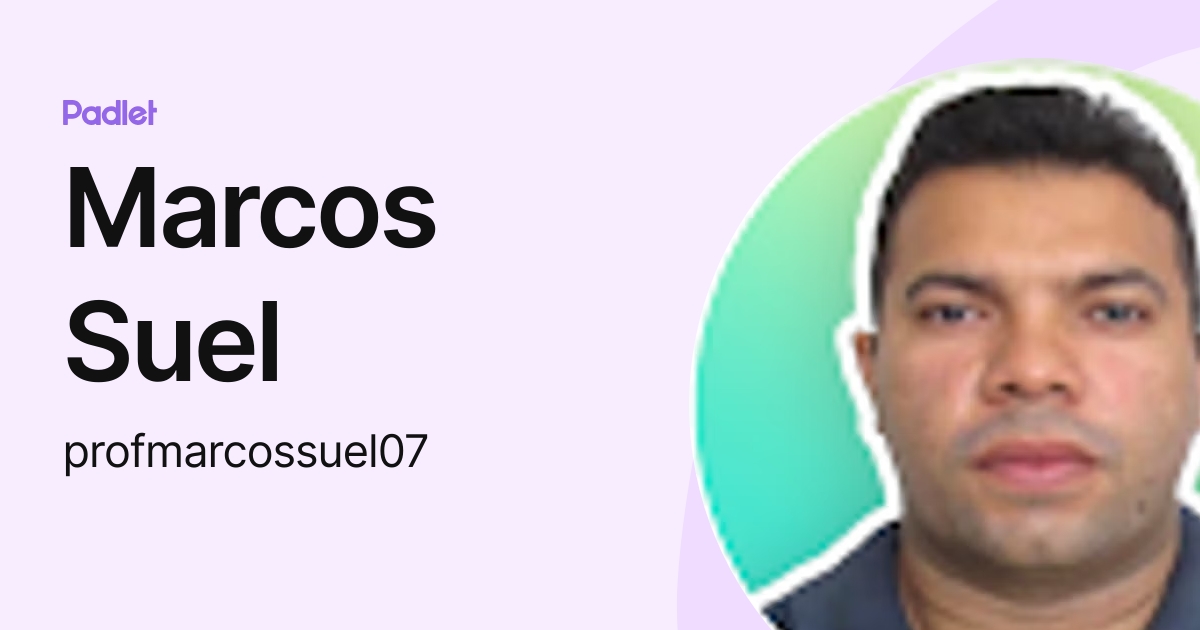 Marcos Suel (profmarcossuel07) profile | Padlet