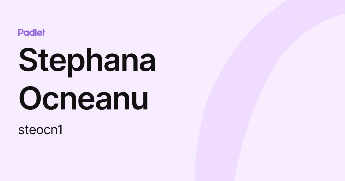 Stephana Ocneanu (steocn1) profile | Padlet