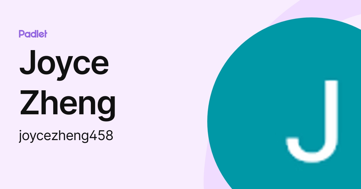 Joyce Zheng (joycezheng458) profile | Padlet