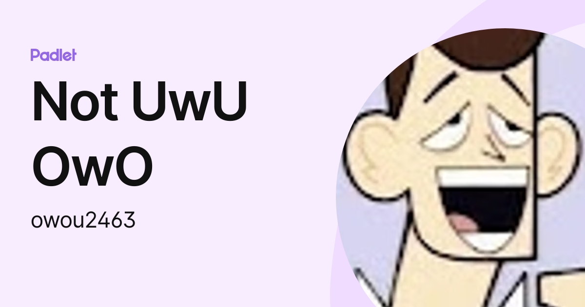 Not UwU OwO (owou2463) profile | Padlet
