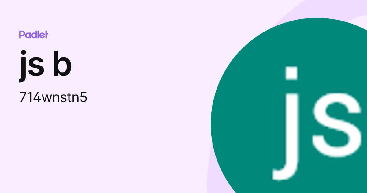 js b (714wnstn5) profile | Padlet