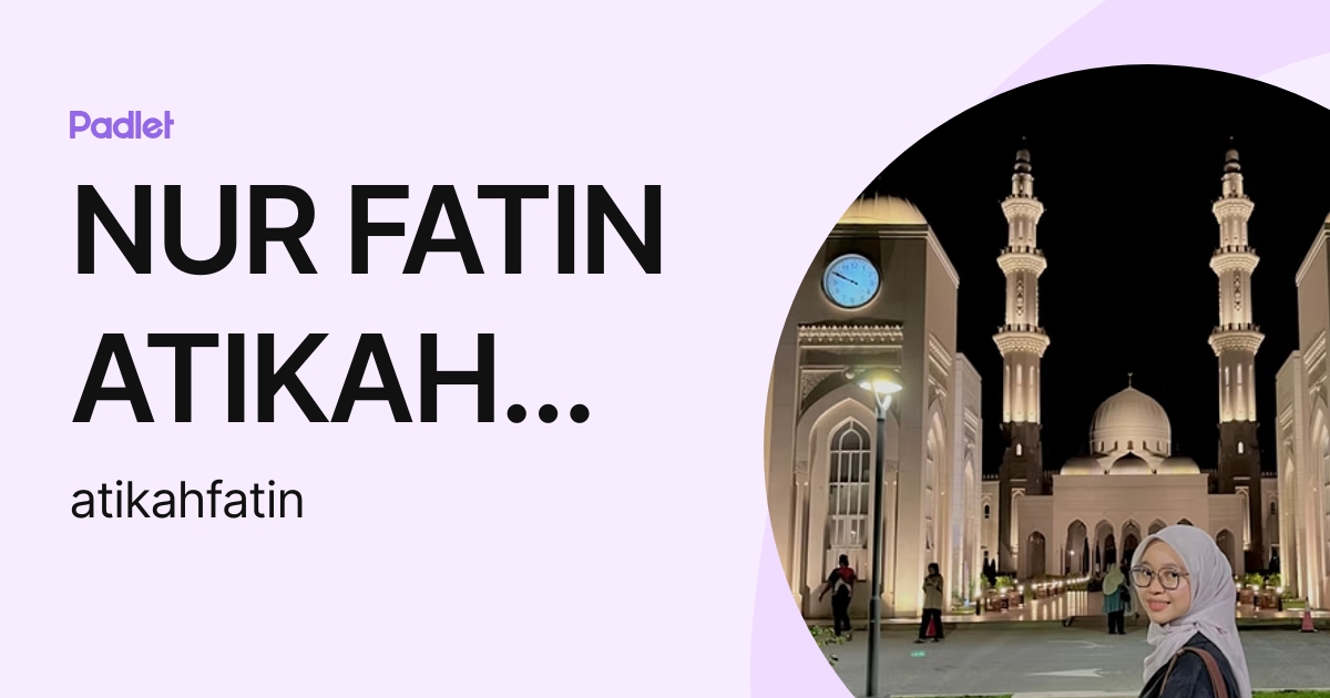 NUR FATIN ATIKAH YAHYA (H19A0523) (atikahfatin) profile | Padlet