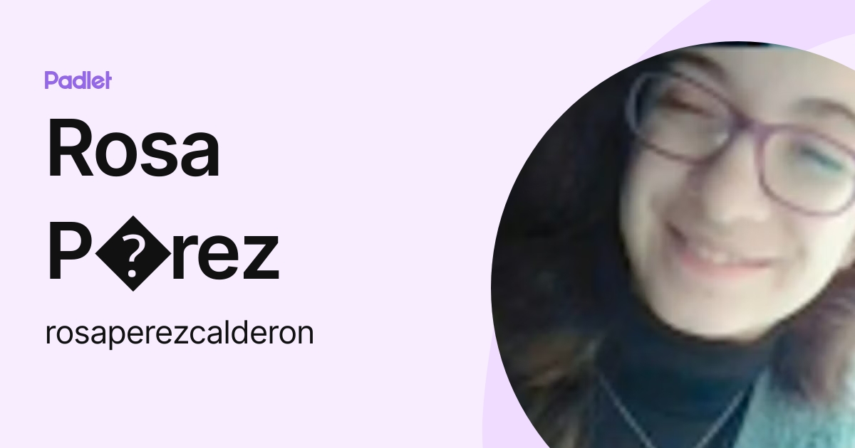 Rosa P rez (rosaperezcalderon) profile | Padlet