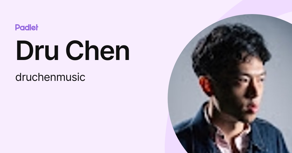Dru Chen (druchenmusic) profile | Padlet