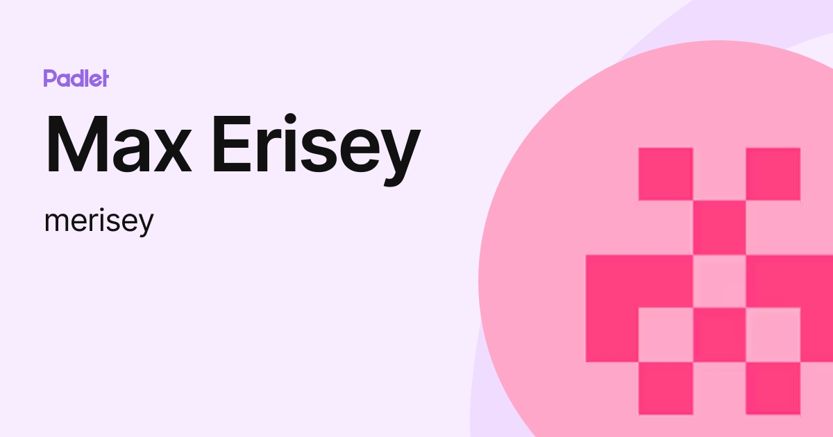 Max Erisey (merisey) profile | Padlet