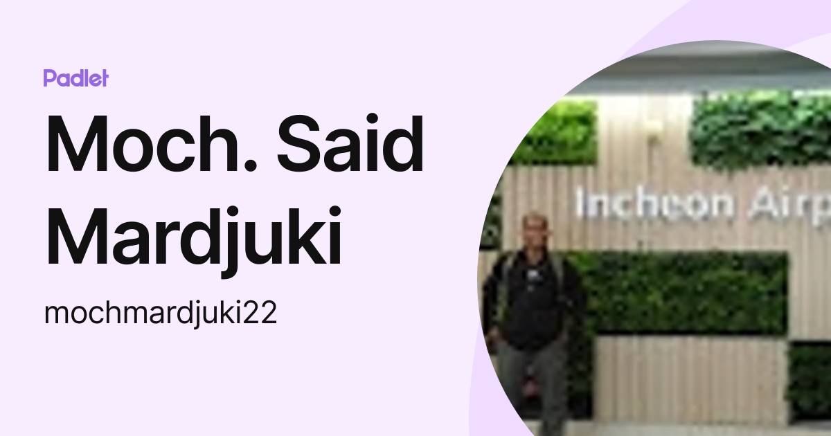 Moch. Said Mardjuki (mochmardjuki22) profile | Padlet