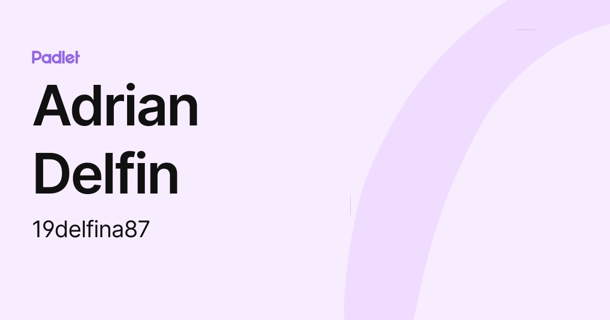 Adrian Delfin (19delfina87) profile | Padlet
