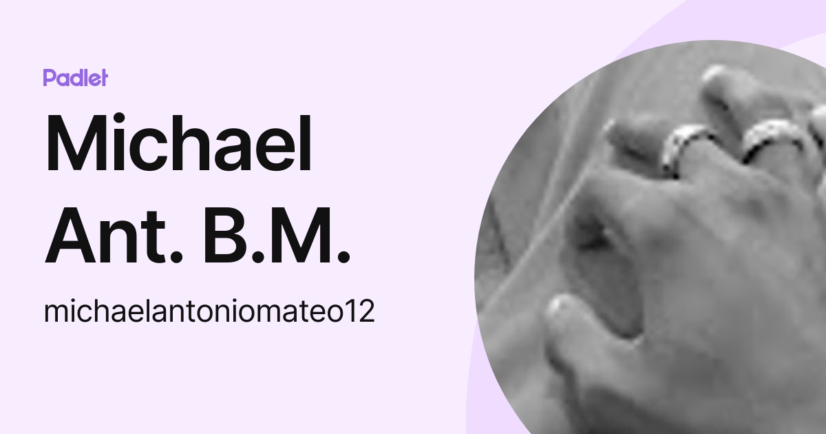 Michael Ant. B.M. (michaelantoniomateo12) profile | Padlet