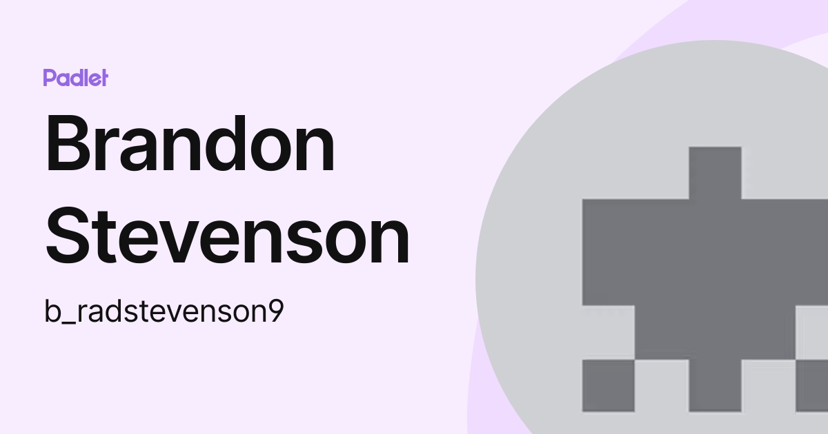 Brandon Stevenson (b_radstevenson9) profile | Padlet