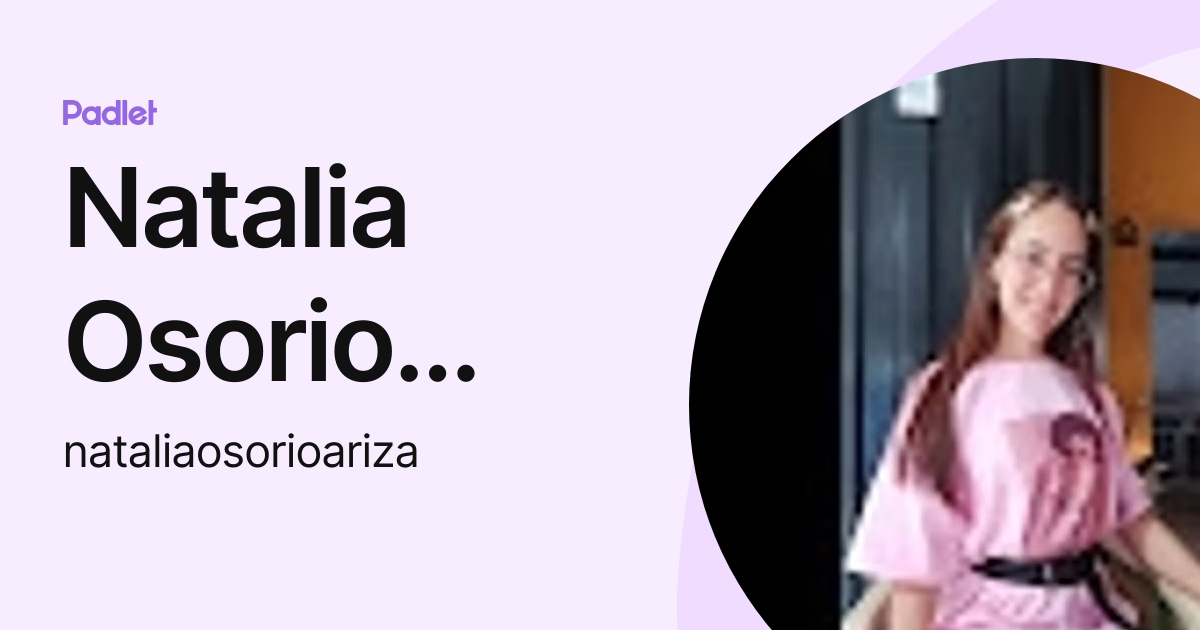 Natalia Osorio Ariza (nataliaosorioariza) profile | Padlet
