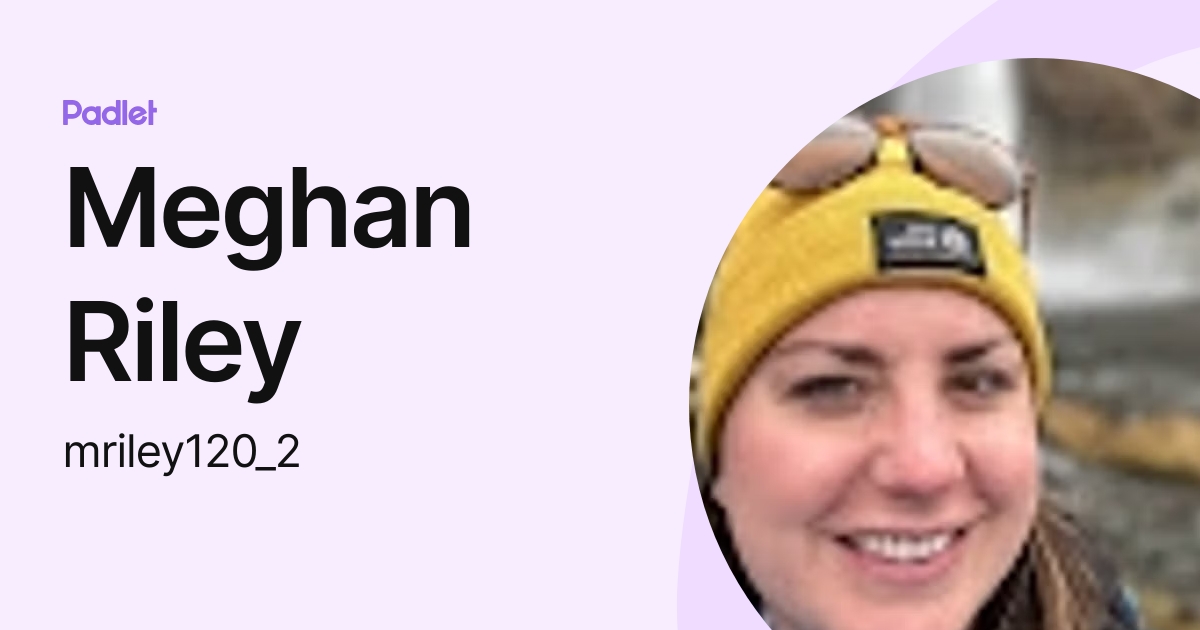 Meghan Riley (mriley123) profile | Padlet