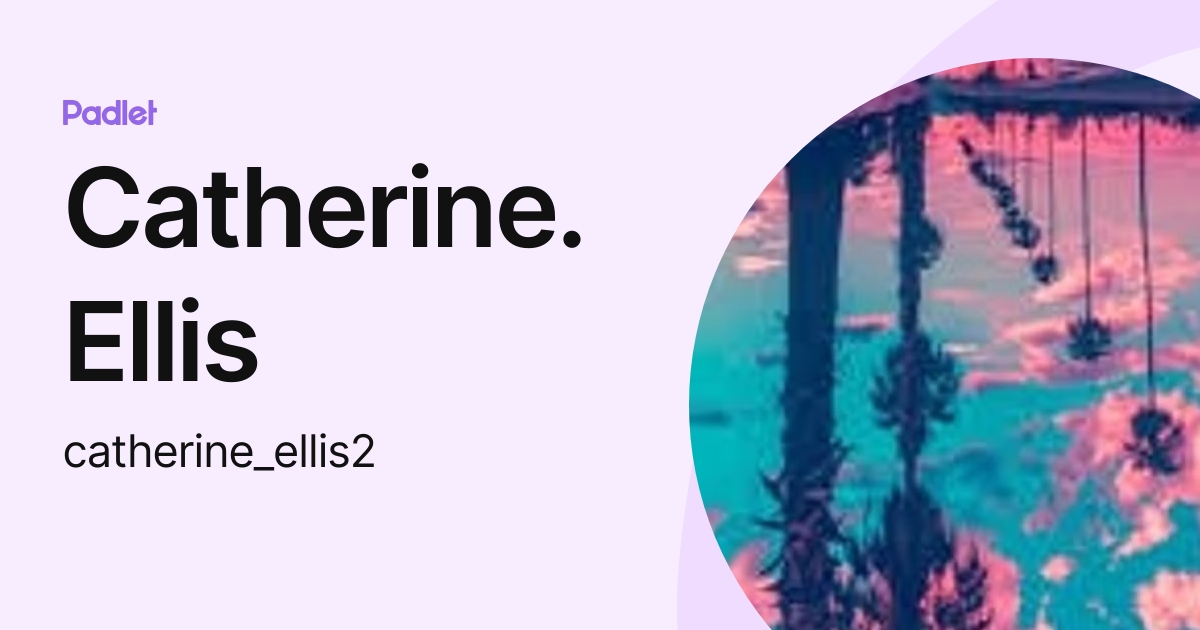 Catherine.Ellis (catherine_ellis2) profile | Padlet