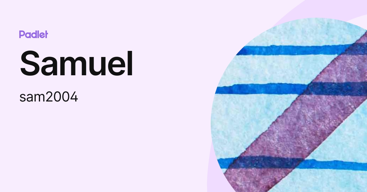 Samuel (sam2004) profile | Padlet