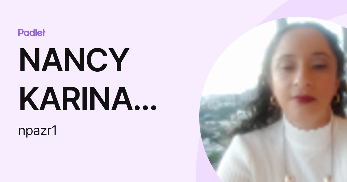 NANCY KARINA PAZ RIVAS (npazr1) profile | Padlet