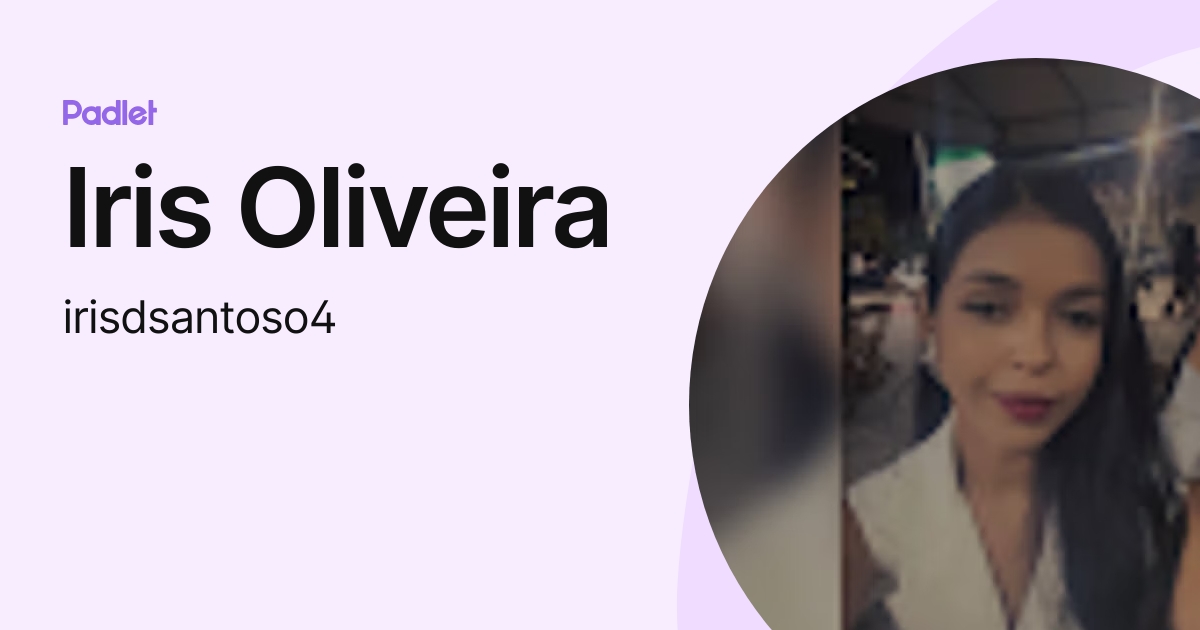 Iris Oliveira (irisdsantoso4) profile | Padlet