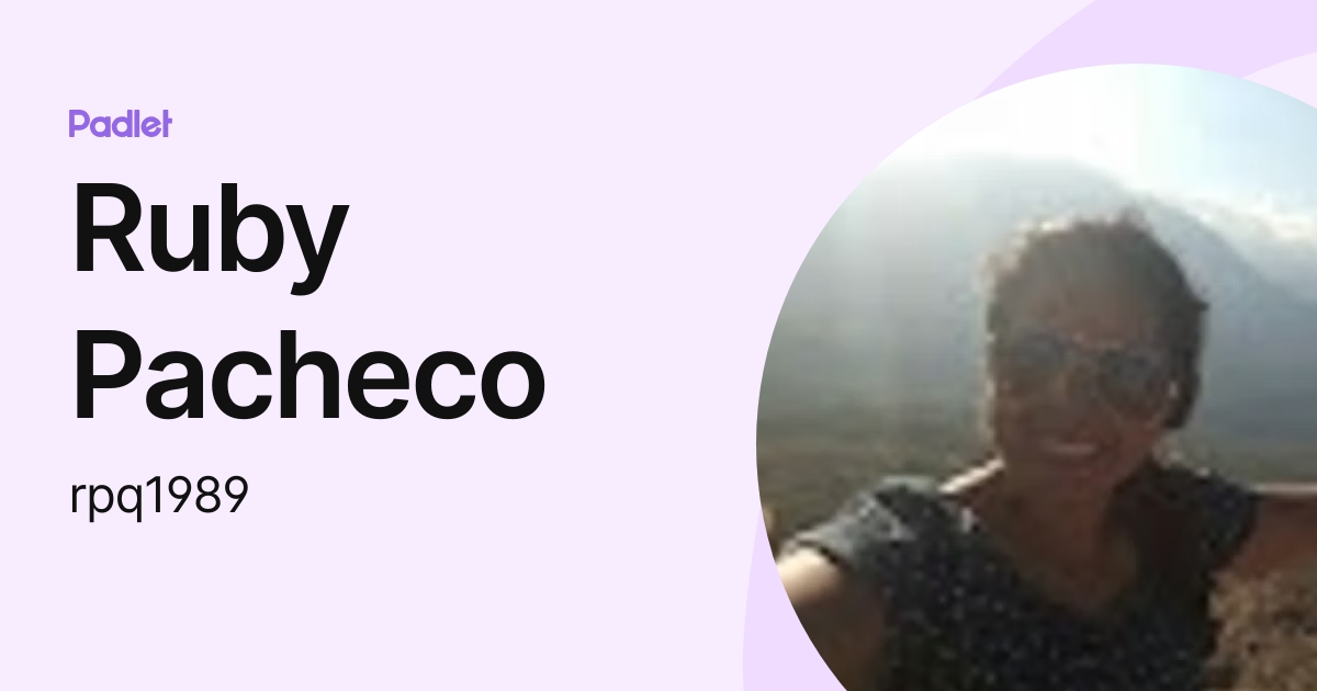 Ruby Pacheco (rpq1989) profile | Padlet