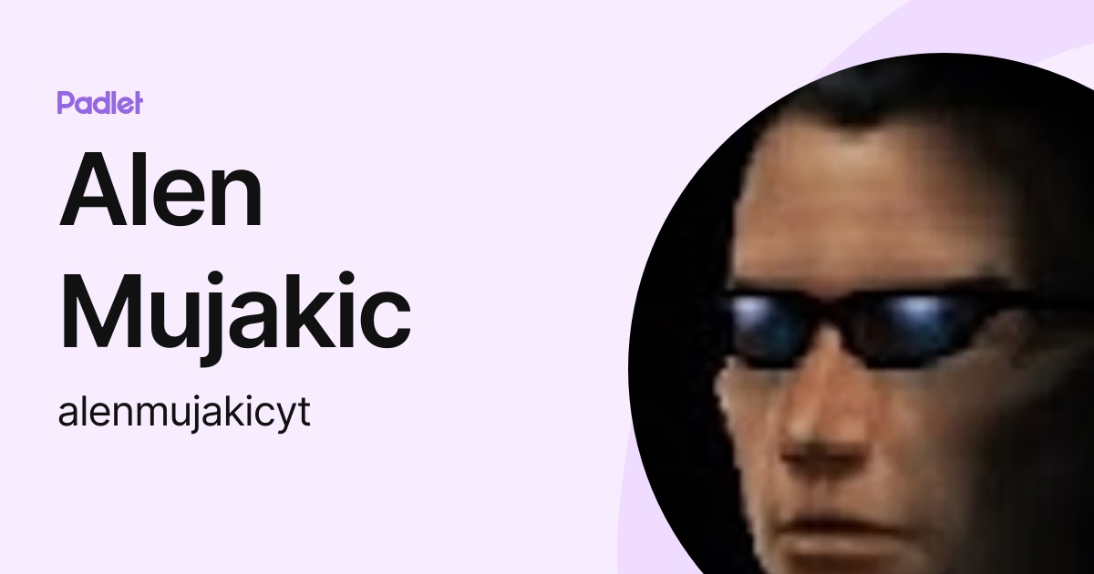 Alen Mujakic (alenmujakicyt) profile | Padlet