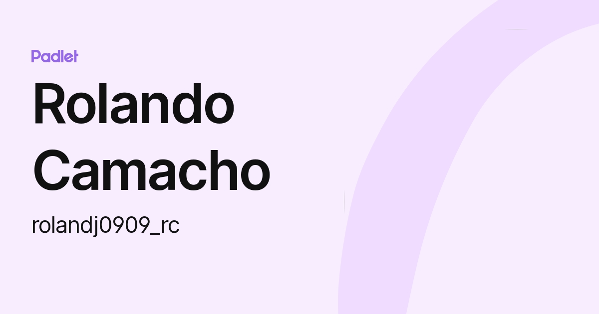 Rolando Camacho (rolandj0909_rc) profile | Padlet