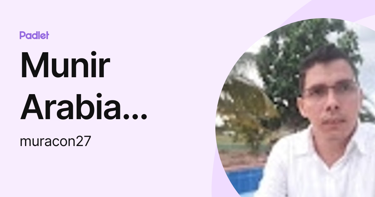 Munir Arabia Contreras (muracon27) profile | Padlet