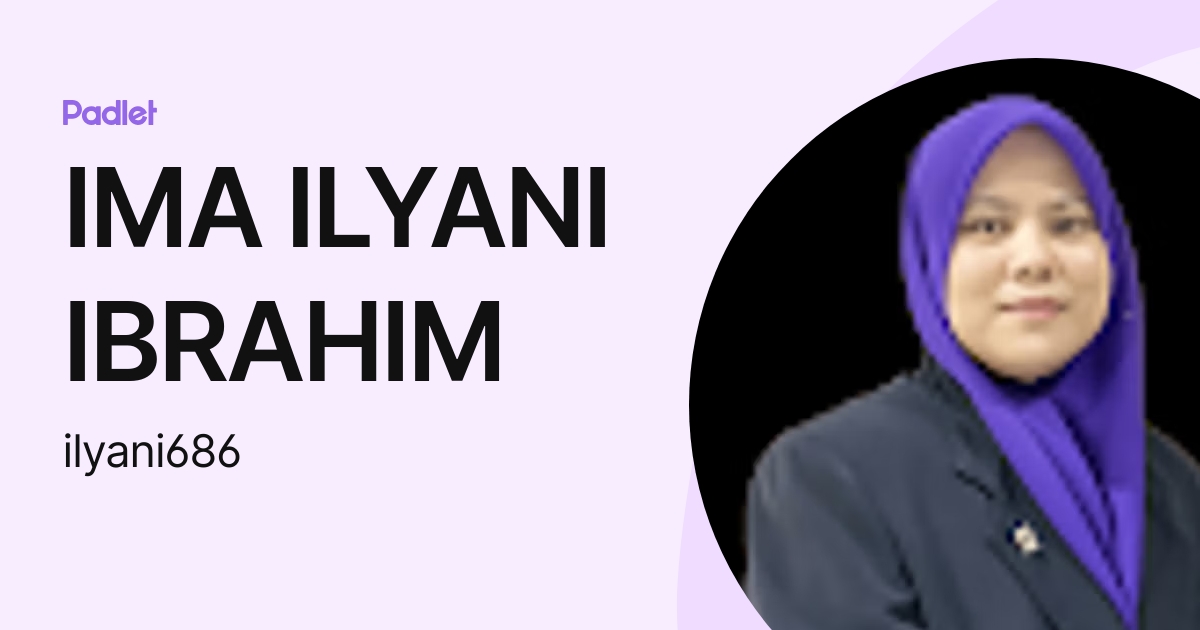 IMA ILYANI IBRAHIM (ilyani686) profile | Padlet