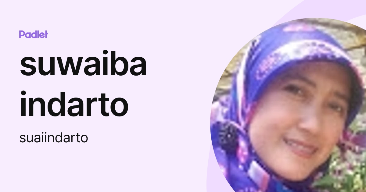 suwaiba indarto (suaiindarto) profile | Padlet