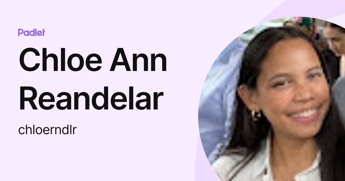 Chloe Ann Reandelar (chloerndlr) profile | Padlet