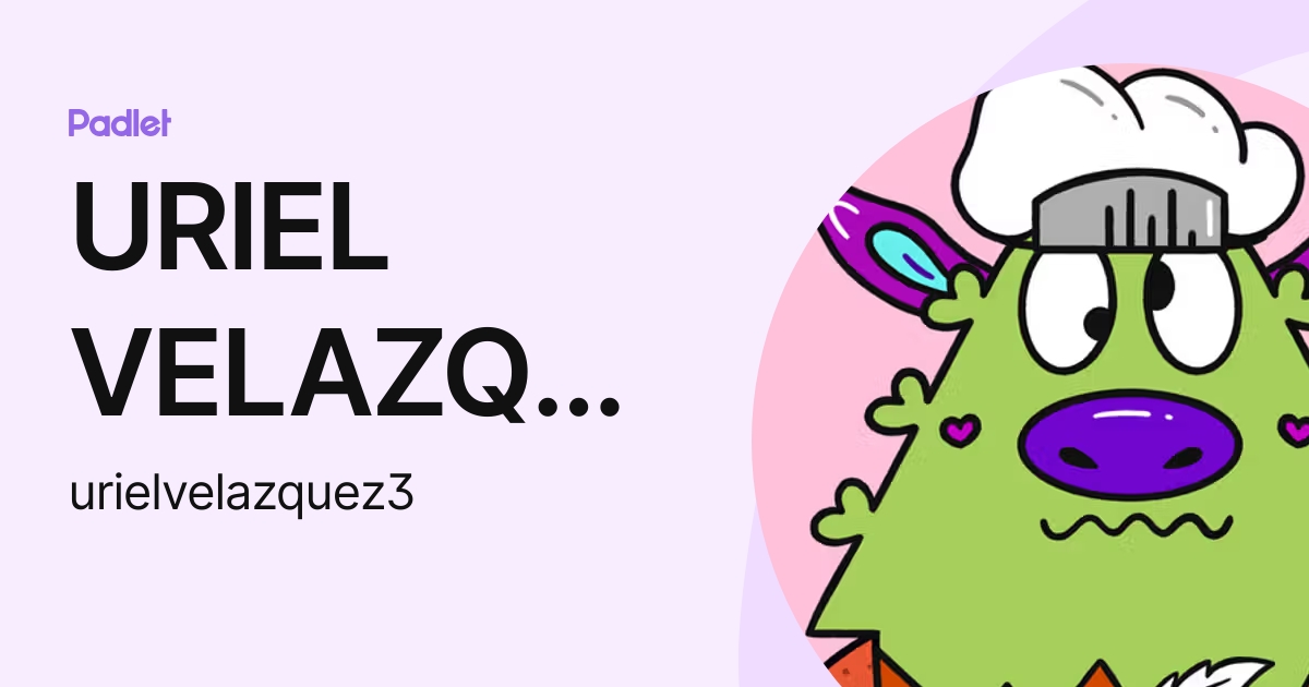 URIEL VELAZQUEZ SALVADOR (urielvelazquez3) profile | Padlet