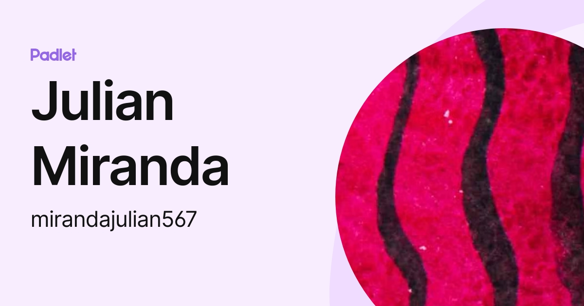 Julian Miranda (mirandajulian567) profile | Padlet