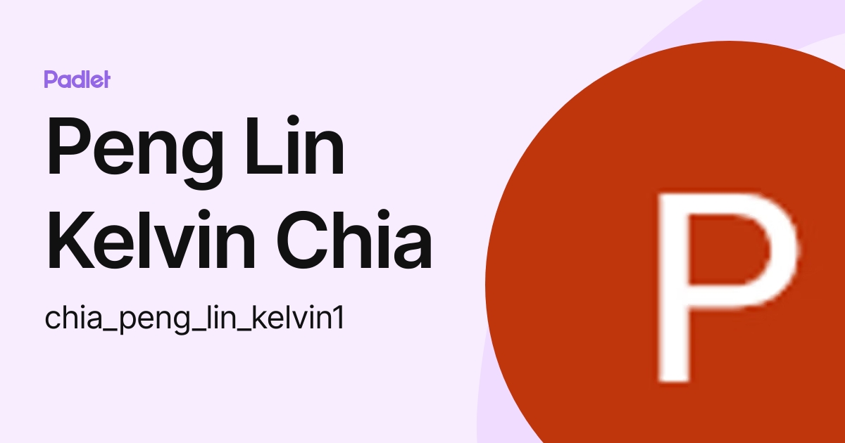 Peng Lin Kelvin Chia (chia_peng_lin_kelvin1) profile | Padlet