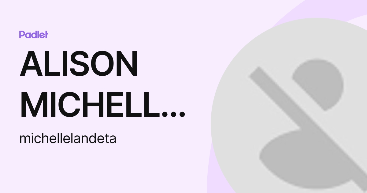 ALISON MICHELLE LANDETA SALCEDO (michellelandeta) profile | Padlet