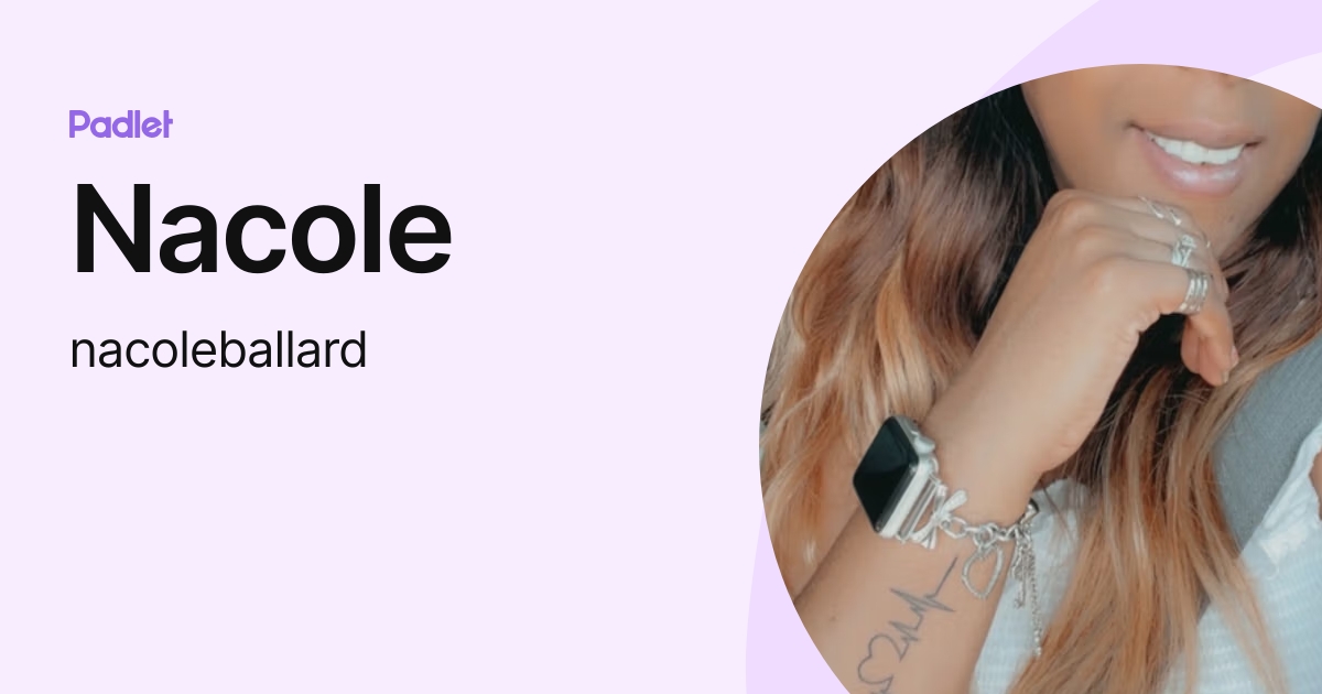 Nacole (nacoleballard) profile | Padlet