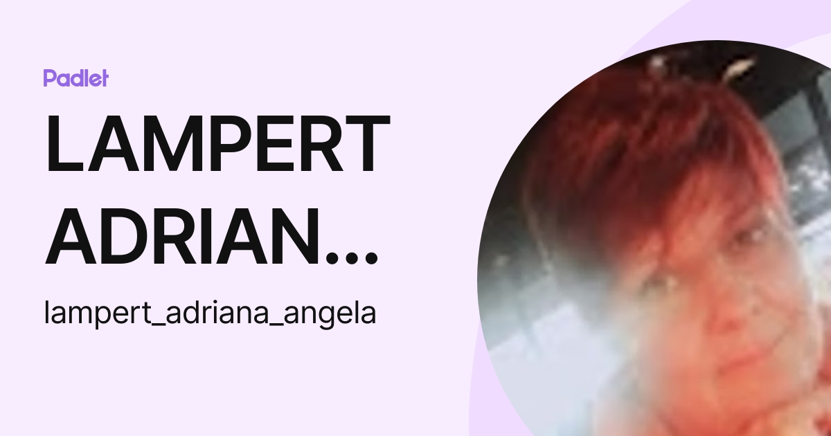 LAMPERT ADRIANA ANGELA (lampert_adriana_angela) profile | Padlet