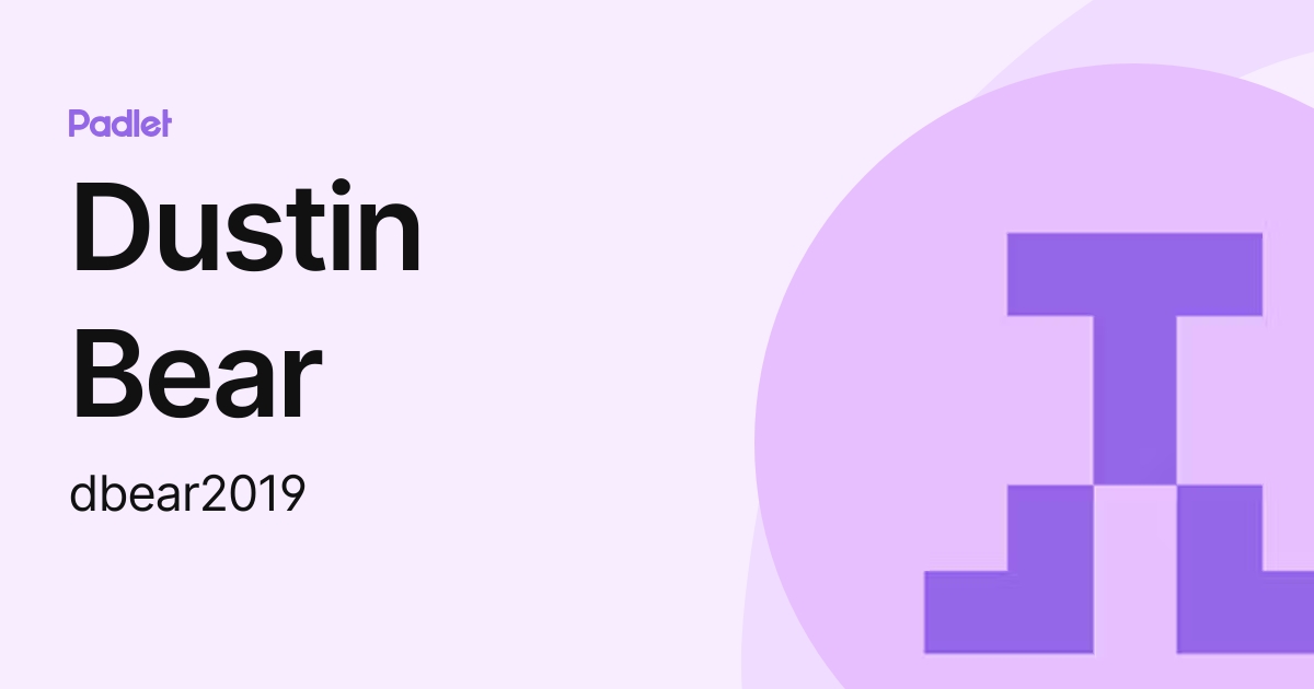 Dustin Bear (dbear2019) profile | Padlet