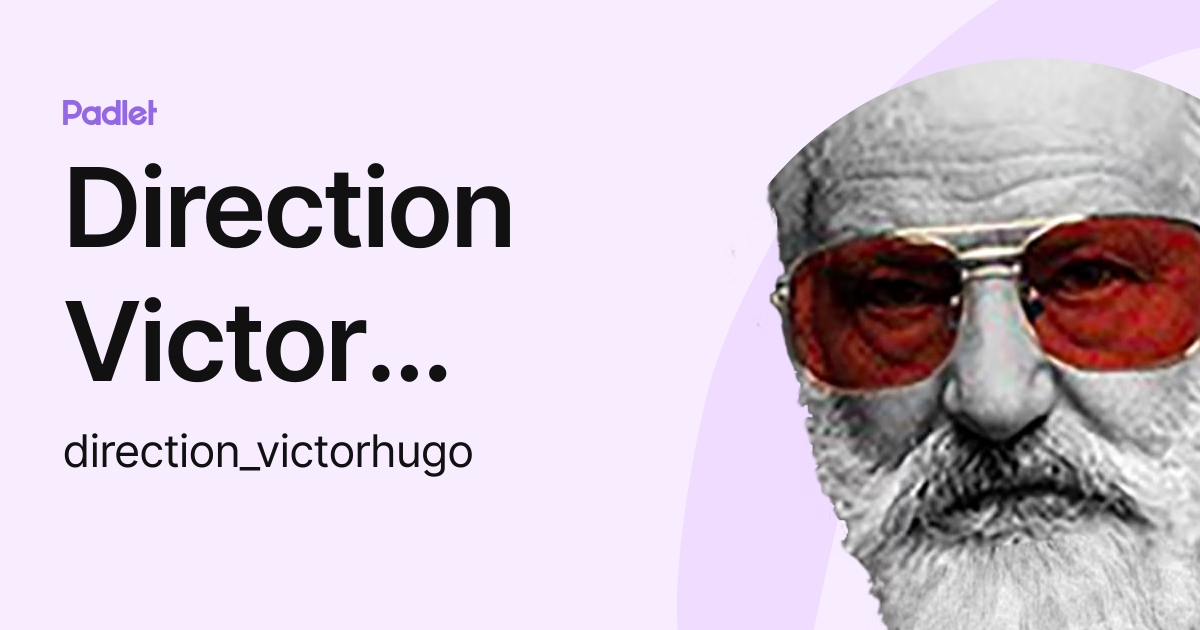 Direction Victor Hugo (direction_victorhugo) profile | Padlet