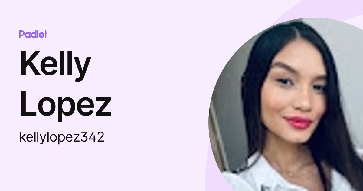 Kelly Lopez (kellylopez342) profile | Padlet
