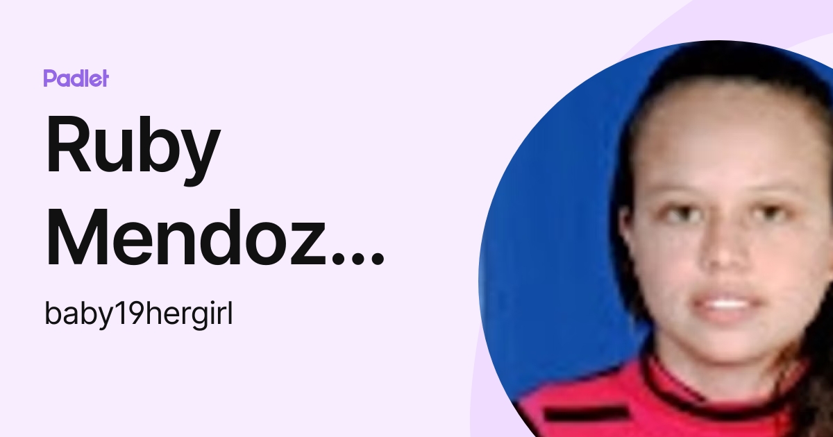Ruby Mendoza Mendoza (baby19hergirl) profile | Padlet
