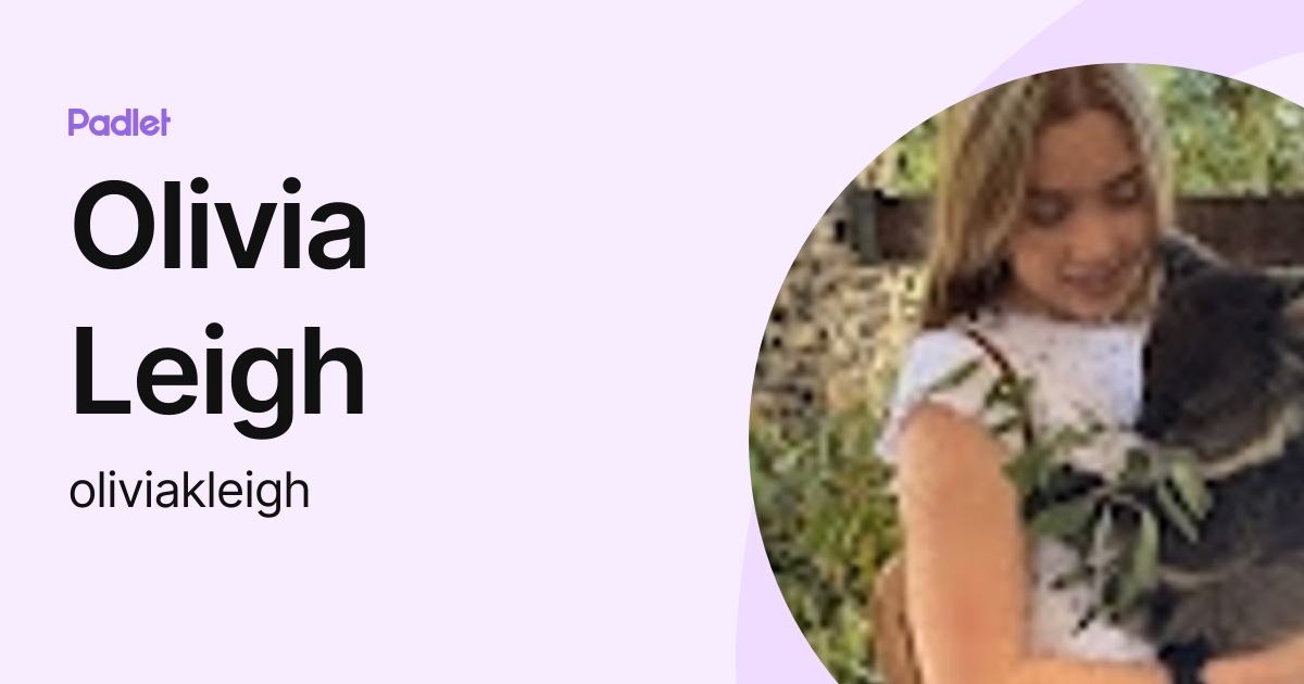 Olivia Leigh (oliviakleigh) profile | Padlet