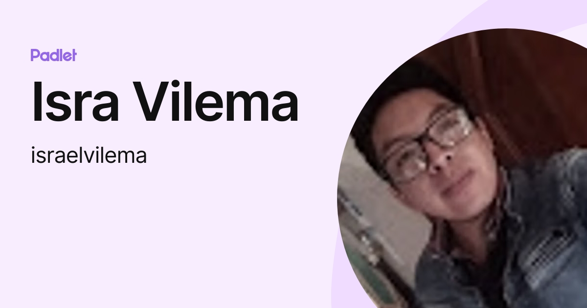 Isra Vilema (israelvilema) profile | Padlet